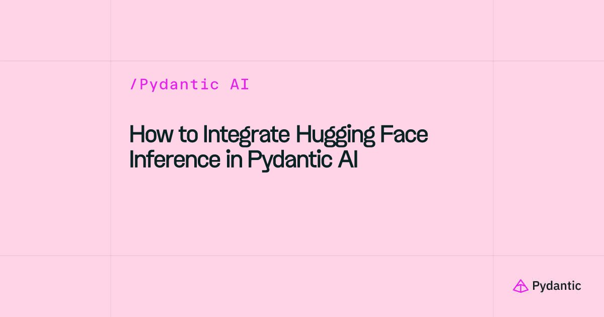 How to Integrate Hugging Face Inference in Pydantic AI | Pydantic