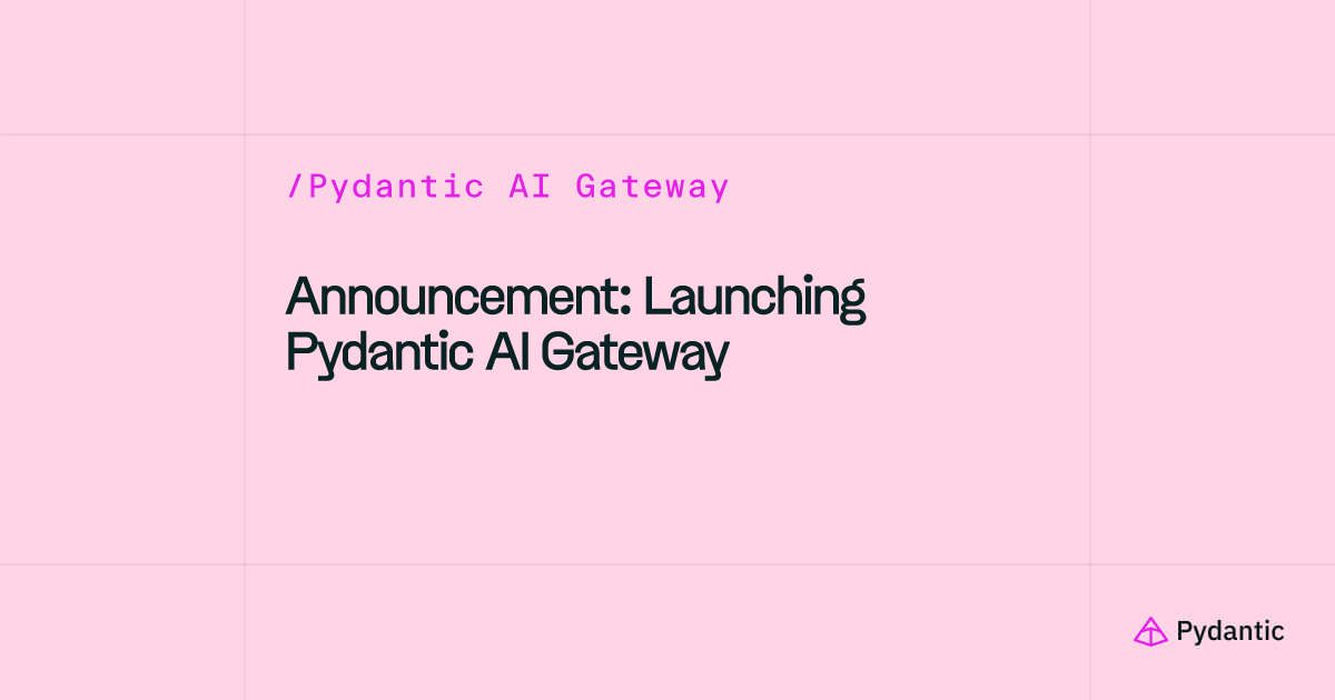 Announcement: Launching Pydantic AI Gateway | Pydantic