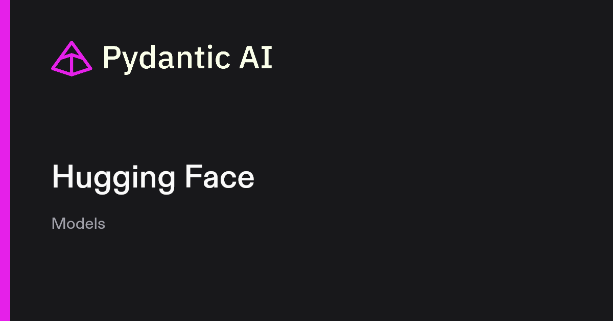 Hugging Face | Pydantic Docs